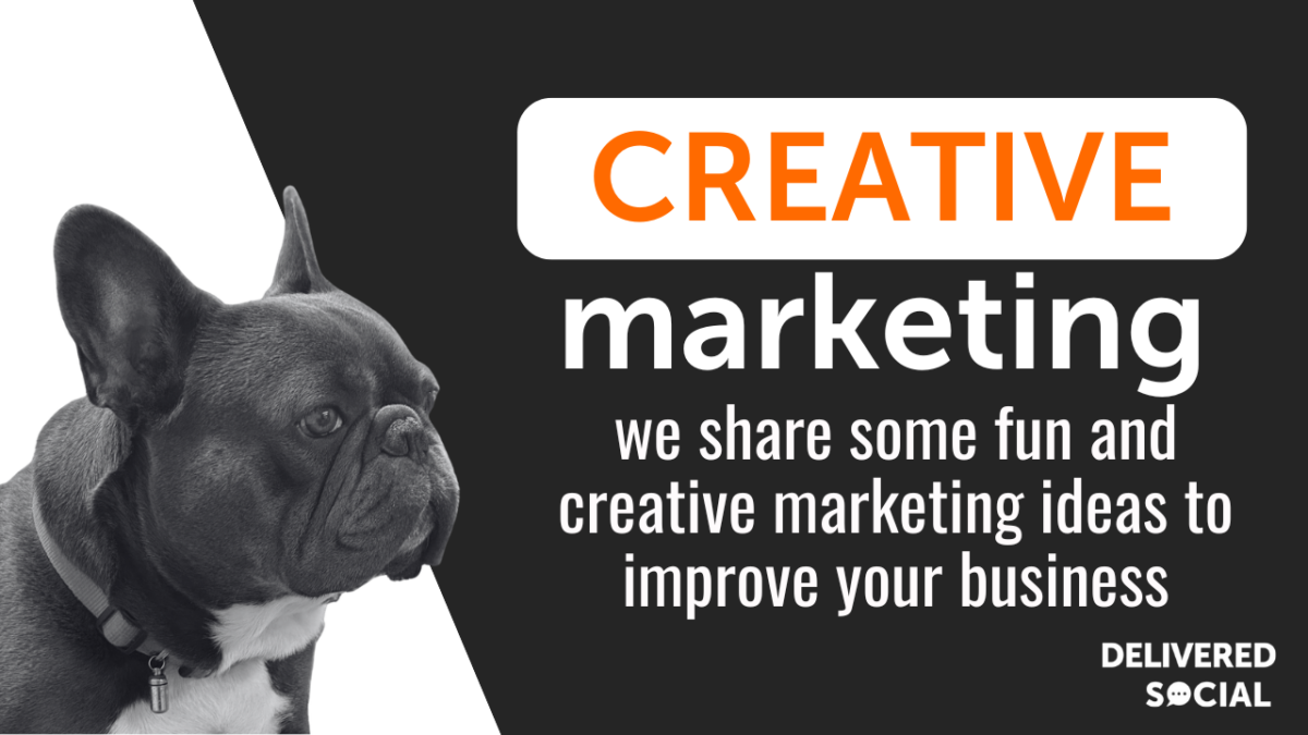 Fun And Creative Marketing Ideas To Improve Your Company | Delivered Social