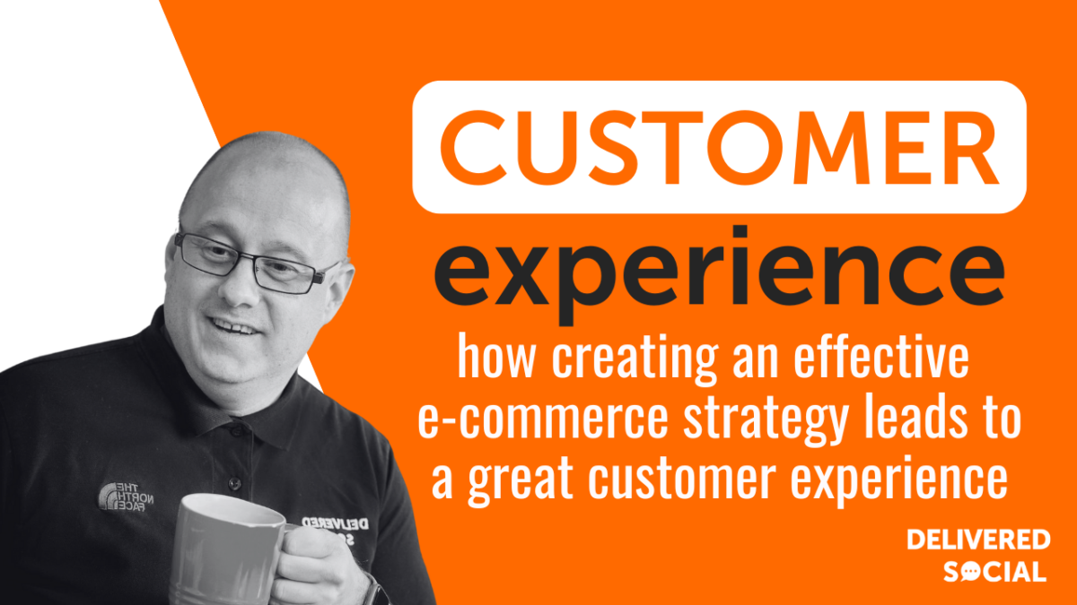 Creating an effective ecommerce strategy: a positive customer experience