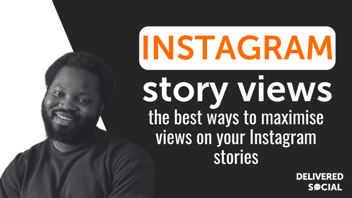 Instagram Story Views: 10 Best Ways To Maximise Your Instagram Story Views