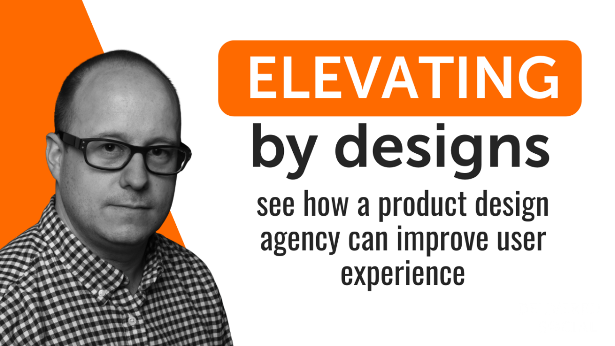 How A Digital Product Design Agency Can Elevate Your Customer Experience