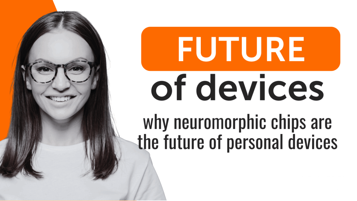 Why Neuromorphic Chips Are the Future of Personal Devices