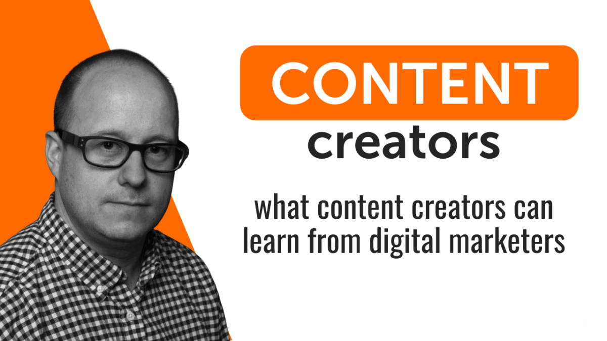 What Content Creators Can Learn from Digital Marketers (and Why It Pays ...