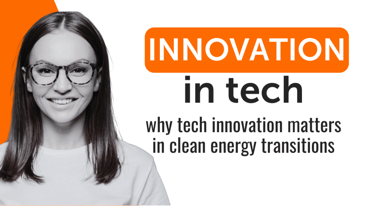 Why Tech Innovation Matters in Clean Energy Transitions