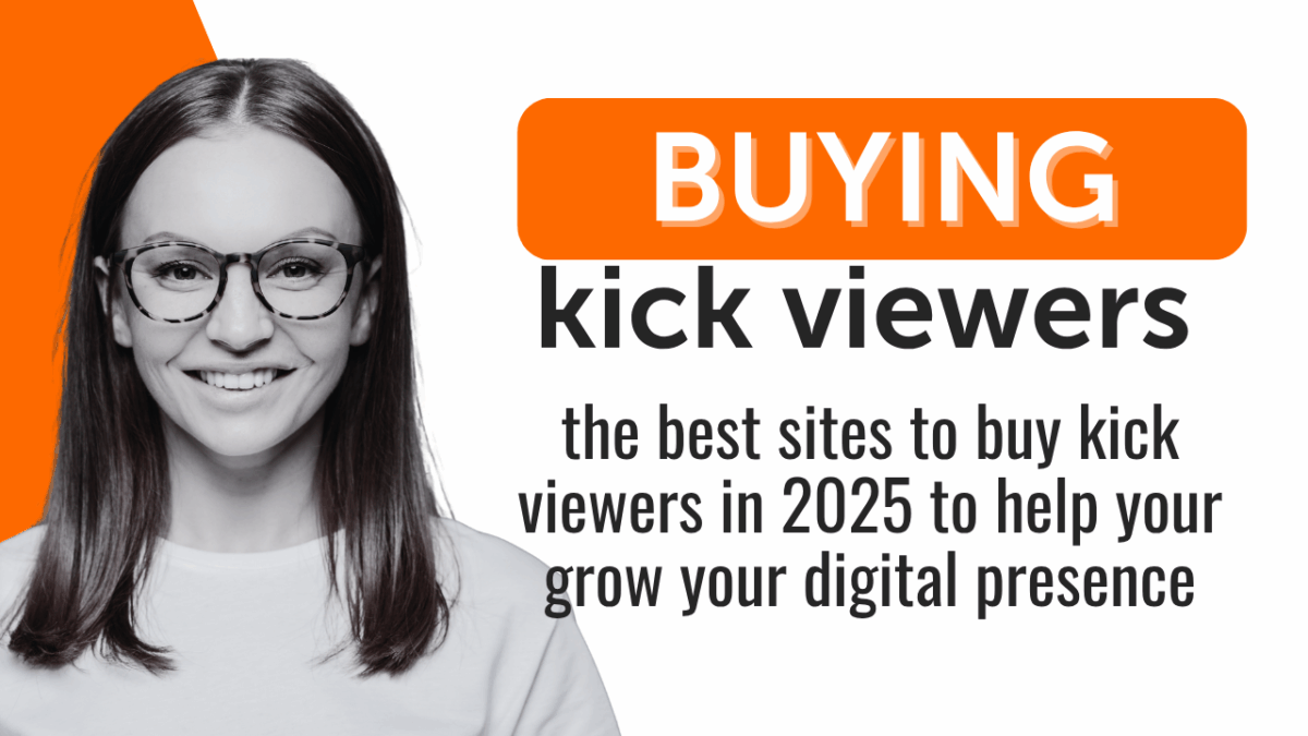 Best Sites to Buy Kick Viewers in 2025 (Safe, Fast, Real Growth)